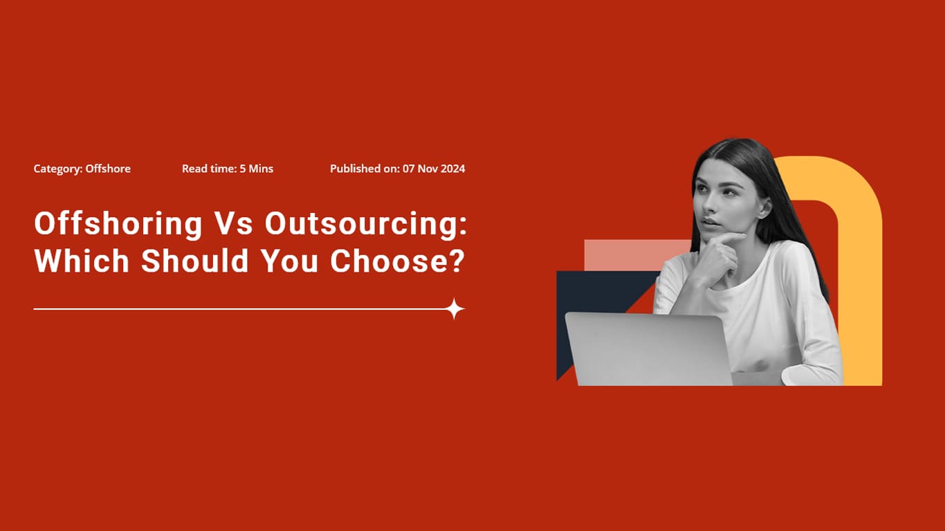 Offshoring Vs Outsourcing – The Differences, Risks and Benefits