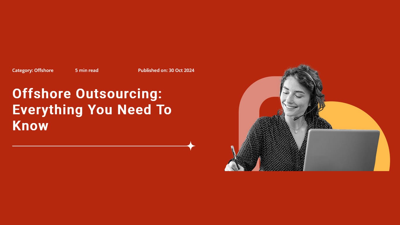 What is Offshore Outsourcing? Types and Key Advantages