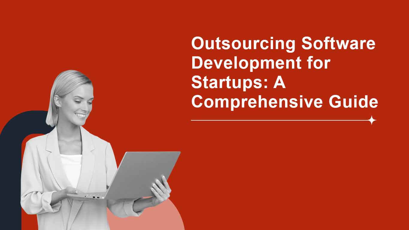 Outsourcing Software Development for Startups